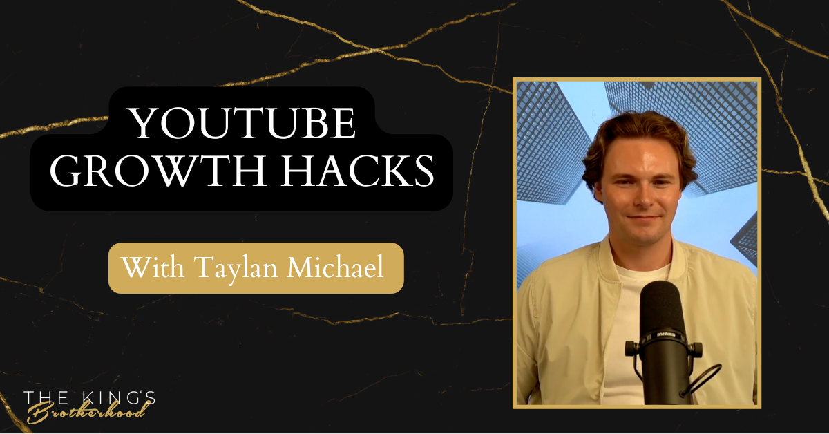 Youtube Growth Hacks: Taylan Michael – The Kings Brotherhood